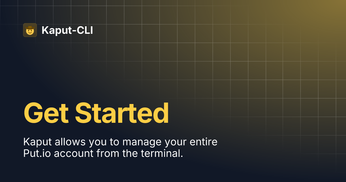 Get Started | Kaput-CLI